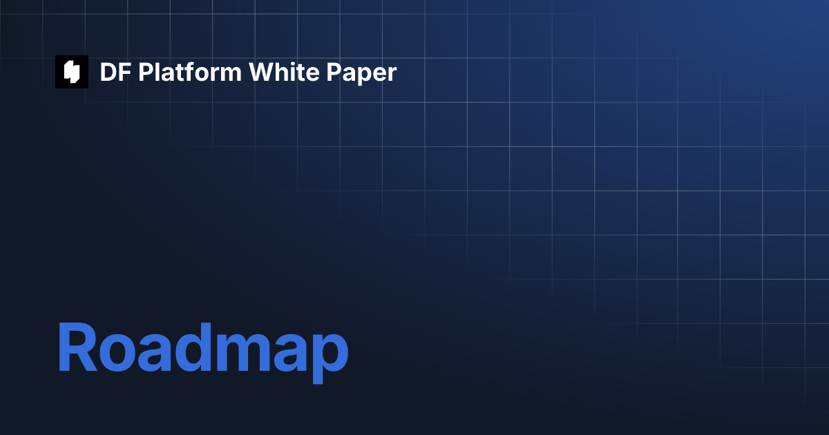 Roadmap | DF Platform White Paper